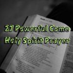27 Powerful Come Holy Spirit Prayer