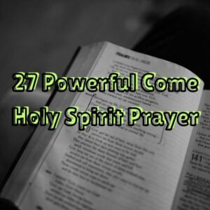 27 Powerful Come Holy Spirit Prayer